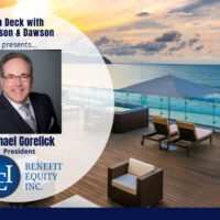 On Deck with Dawson & Dawson: Michael Gorelick, President, Benefit ...